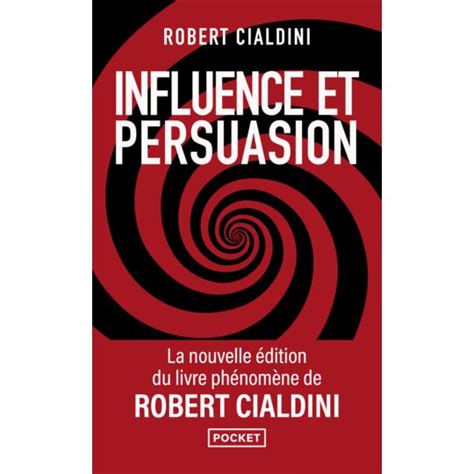 Influence Et Persuasion 3ed Augmentée La Psychologie De La Persuasion