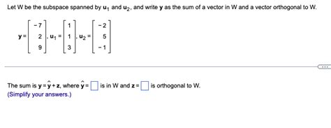 Solved Let W Be The Subspace Spanned By U And U2 And Write Chegg Com