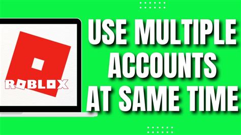 How To Use Multiple Roblox Accounts At The Same Time Quickly 2023