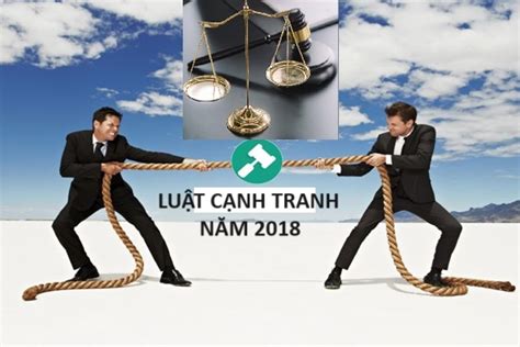Luật Cạnh Tranh Năm 2018 Mới Nhất đang áp Dụng Hỏi Luật Sư