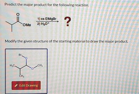 SOLVED: Predict the major product for the following reaction. I) xs EtMgBr OMe 2) H2O 2 Modify ...