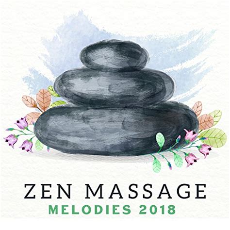 Play Zen Massage Melodies 2018 By Massage Tribe On Amazon Music