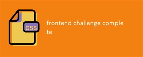 Frontend Challenge Complete Css Tutorial Phpcn