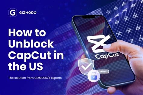 How To Unblock CapCut In The US Use A VPN