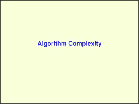 Ppt Algorithm Cost Algorithm Complexity Powerpoint Presentation Free