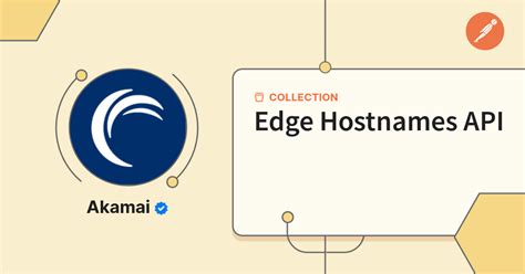 Edge Hostnames Api Akamai Apis Postman Api Network