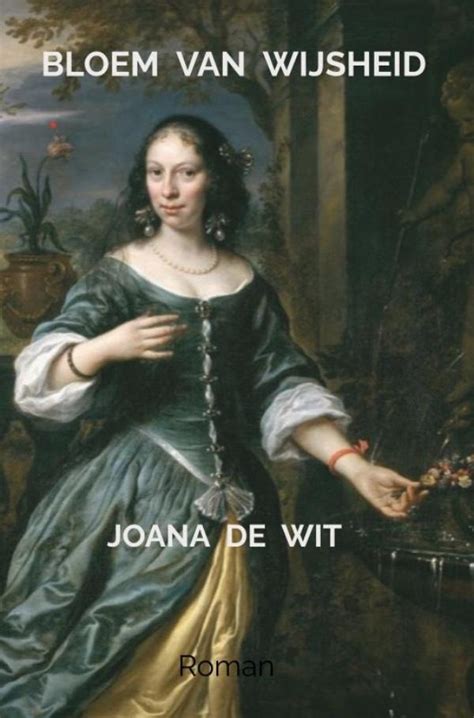Bloem Van Wijsheid Joana De Wit Geschiedenisboeken