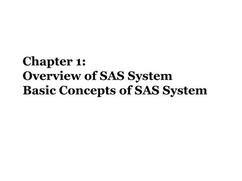 Ppt Chapter 1 Overview Of Sas System Basic Concepts Of Sas System
