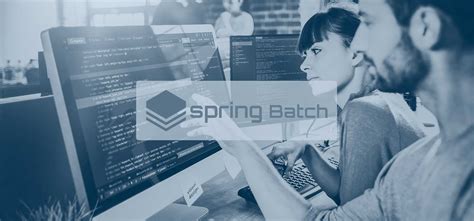 Introducci N A Spring Batch Qu Es Ventajas Y Ejemplo Real