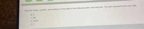Solved Find The Mean Median And Mode S Of The Data In The Chegg Com
