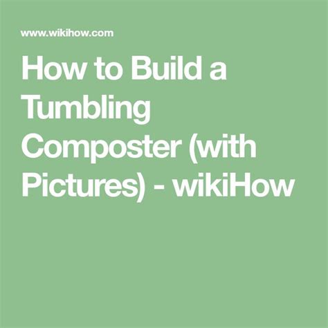 3 Ways To Build A Tumbling Composter Wikihow Tumbling Composter