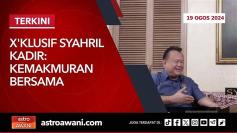 LANGSUNG X Klusif Syahril Kadir Makmur Sarawak Makmur Malaysia