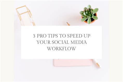 Speed Up Your Social Media Workflow With These 3 Pro Tips