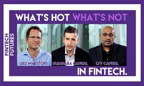 Whats Hot Whats Not In Fintech