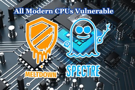 Every Cpus Since 1995 Are Vulnerable To Meltdown And Spectre Attacks