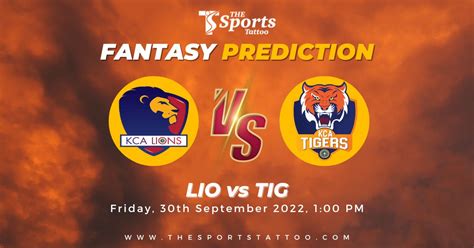 LIO Vs TIG Dream11 Prediction Fantasy Cricket Tips Dream11 Team My11