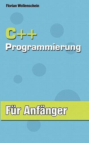 C Programmierung Für Anfänger By Wollenschein Florian 9783833422164