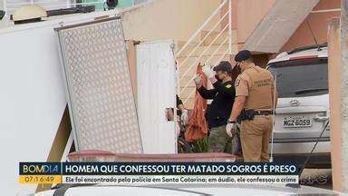 Bom Dia Paraná Homem que confessou confessou ter matado sogros é