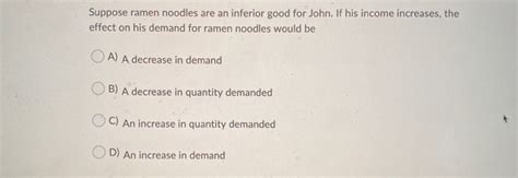 Solved Suppose Ramen Noodles Are An Inferior Good For John