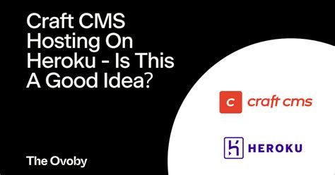 Craft Cms Hosting On Heroku Is This A Good Idea The Ovoby