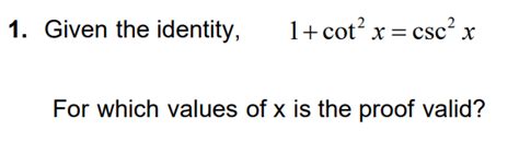 Solved 1 Given The Identity 1 Cot2x Csc2x For Which Values