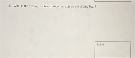 Solved D ﻿what Is The Average Frictional Force That Acts On