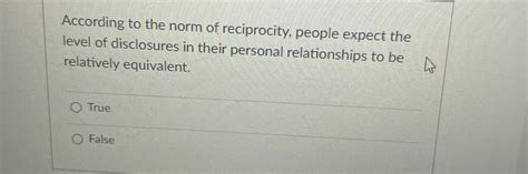 Solved According To The Norm Of Reciprocity People Expect