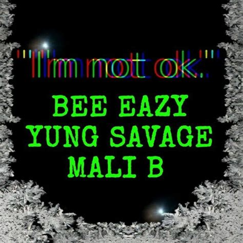 Stream I M Not Okay Bee Eazy Yung Savage Mali B Mastered By Bee Eazy Mp By Bee Eazy
