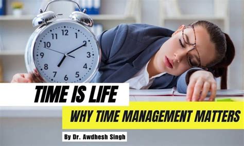 Time Is Life Why Time Management Matters Awdhesh Singh