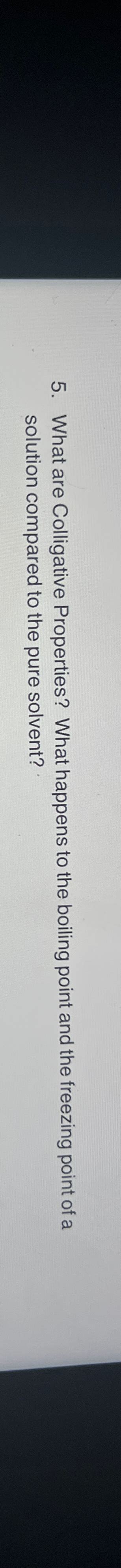 Solved What Are Colligative Properties What Happens To The