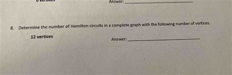 Answer 8 Determine The Number Of Hamilton Circuits In A Complete