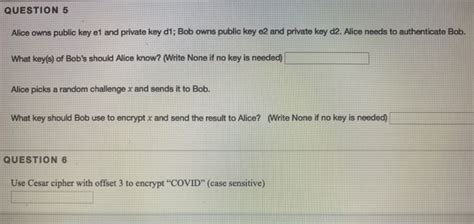 Solved QUESTION 5 Alice Owns Public Key E1 And Private Key Chegg Com