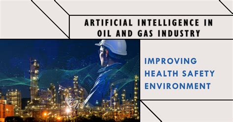 The Application Of Ai In Oil And Gas Industry To Improve The Hse Management