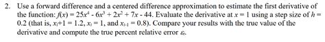 Solved 2 Use A Forward Difference And A Centered Difference