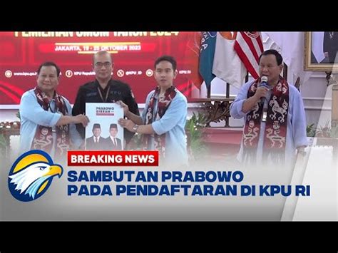 Breaking News Sambutan Prabowo Pada Pendaftaran Di Kpu Ri Youtube
