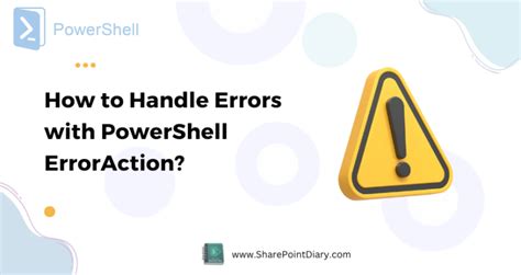 Powershell Erroraction A Quick Comprehensive Guide Sharepoint Diary