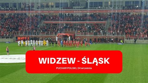 WIDZEW ŚLĄSK RELACJA NA ŻYWO transmisja meczu wynik online Puchar Polski mecz