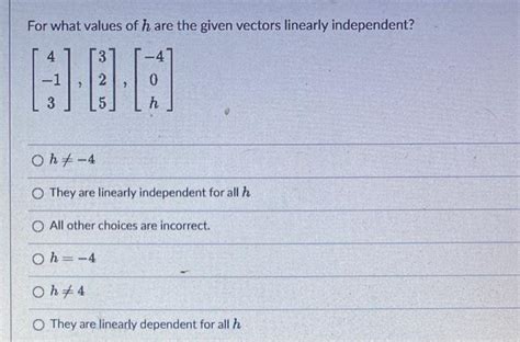 solved for what values of h are the given vectors linearly