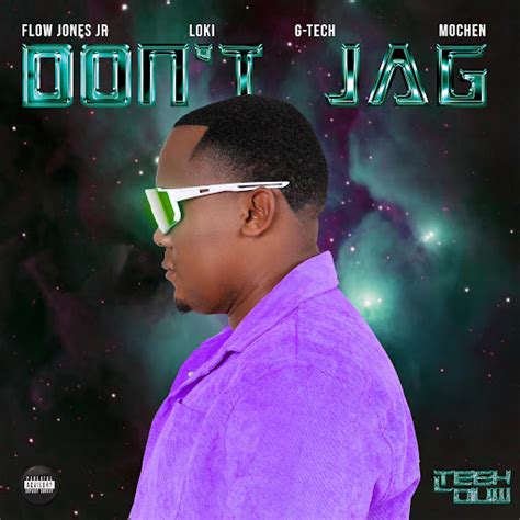 Dont Jag Feat Flow Jones Jr Loki Mochen And G Tech 2bit Youtube