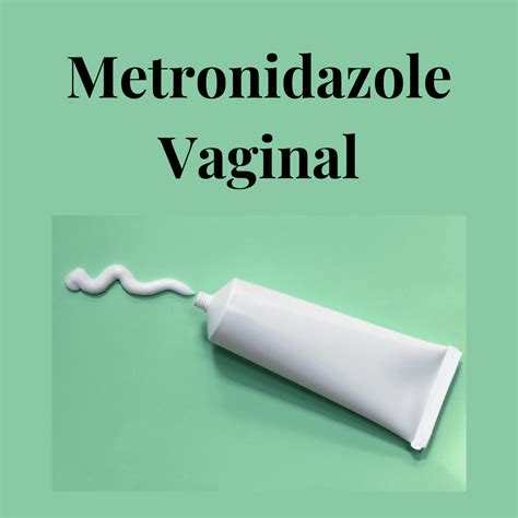 Metronidazole Vaginal Overview Uses Side Effects Precautions Illness Com