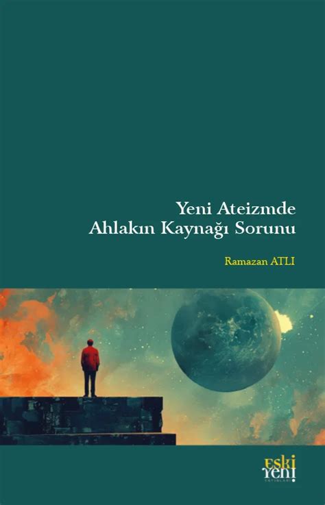 Yeni Ateizmde Ahlakın Kaynağı Sorunu Güncel Kelam Literatürü