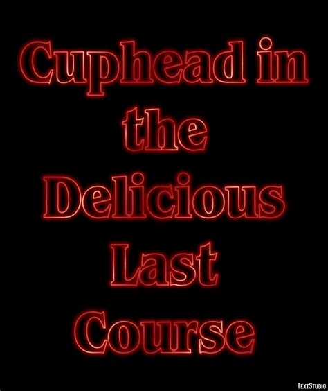 Cuphead In The Delicious Last Course Text Effect And Logo Design Videogame