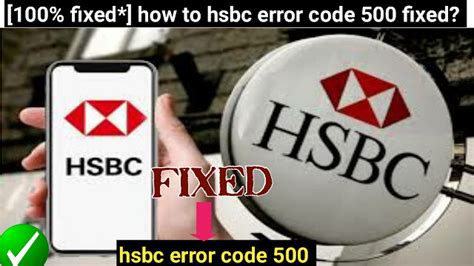 [fixed ] How To Fix Hsbc Error Code 500 100 Fixed Tech2wire