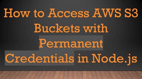 How To Access Aws S3 Buckets With Permanent Credentials In Nodejs Youtube