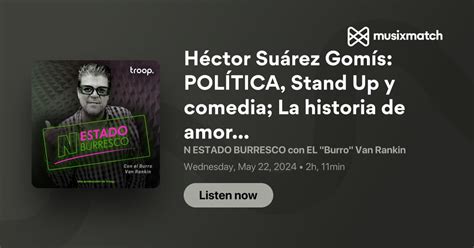 Héctor Suárez Gomís PolÍtica Stand Up Y Comedia La Historia De Amor