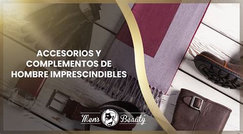 57 Accesorios Y Complementos Para Hombre Para 2022