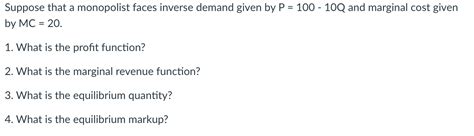 Solved Suppose That A Monopolist Faces Inverse Demand Given