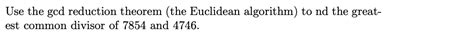 Solved Use The Gcd Reduction Theorem The Euclidean