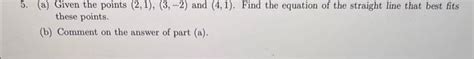Solved 5 A Given The Points 213−2 And 41 Find