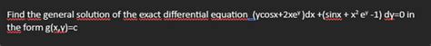 Solved Find The General Solution Of The Exact Differential